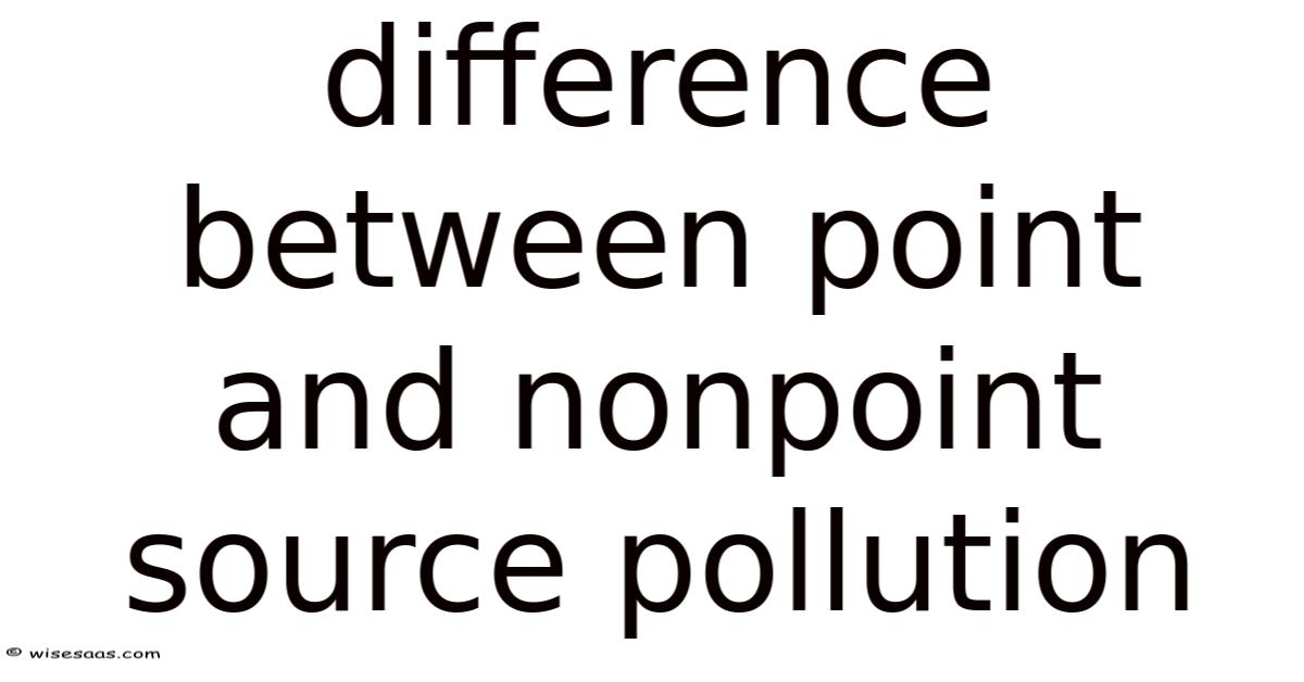 Difference Between Point And Nonpoint Source Pollution